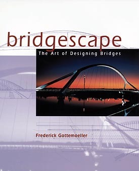 Bridgescape: The Art of Designing Bridges by Frederick Gottemoeller ...