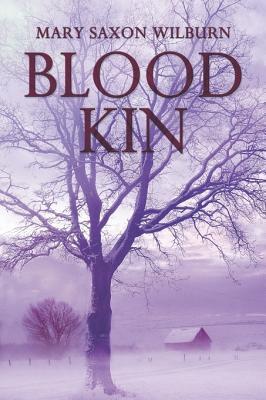 Blood Kin by Mary Saxon Wilburn | Goodreads