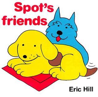 Spot's Friends by Eric Hill | Goodreads
