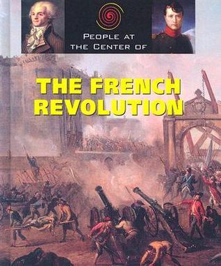 People at the Center of - The French Revolution by Scott Ingram | Goodreads