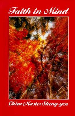 Faith in Mind: A Guide to Chan Practice by 聖嚴法師 | Goodreads
