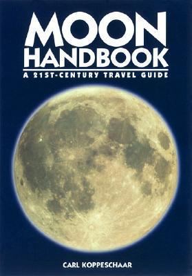 Moon Handbook: A 21St-Century Travel Guide by Carl Koppeschaar | Goodreads