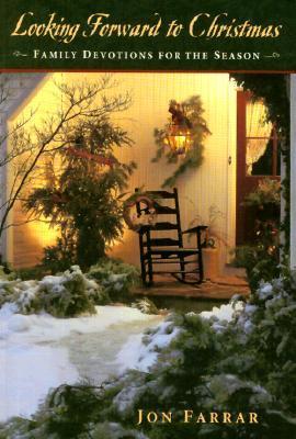Looking Forward to Christmas: Family Devotions for the Season by Jon ...