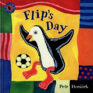 Flip's Day by Petr Horáček | Goodreads