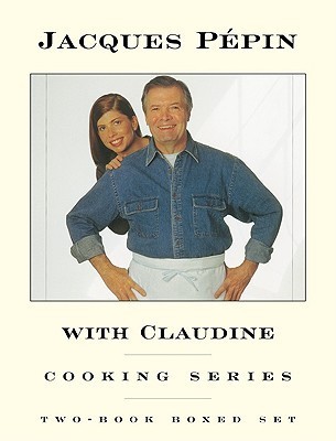 Jacques Pépin with Claudine Cooking Series: Two-Book Boxed Set by ...