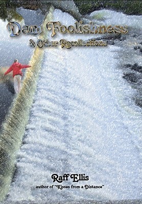 Dam Foolishness by Raff Ellis | Goodreads