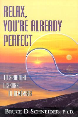 Relax, You're Already Perfect: 10 Spiritual Lessons to Remember by ...