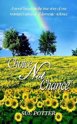 Choice Not Chance: A Novel Based on the True Story of One Woman's ...