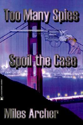 Too Many Spies Spoil a Case by Miles Archer | Goodreads