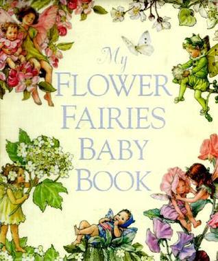 My Flower Fairies Baby Book by Cicely Mary Barker | Goodreads