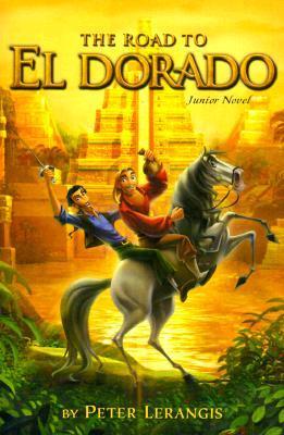 The Road to El Dorado: Junior Novelization by Peter Lerangis | Goodreads