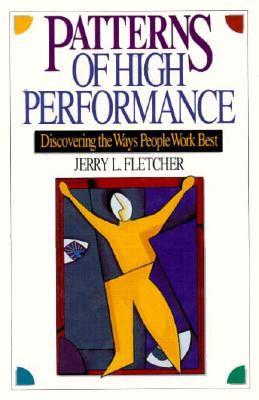 Patterns of High Performance: Discovering the Ways People Work Best by ...