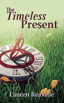 The Timeless Present by Lauren Reaville | Goodreads