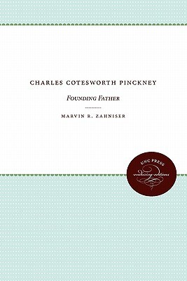 Charles Cotesworth Pinckney: Founding Father by Marvin R. Zahniser ...