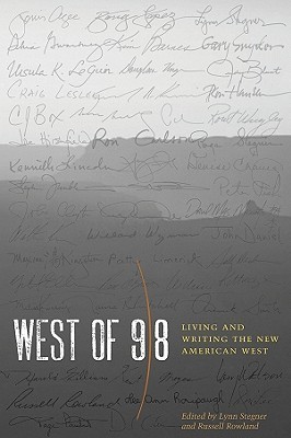 West of 98: Living and Writing the New American West by Lynn Stegner ...