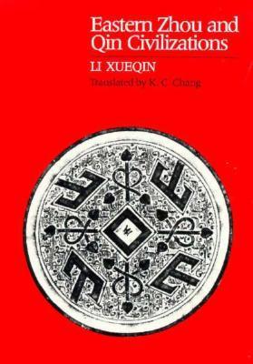 Eastern Zhou and Qin Civilizations by Li Xueqin | Goodreads