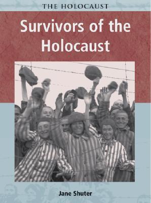 Survivors of the Holocaust (Holocaust by Jane Shuter | Goodreads