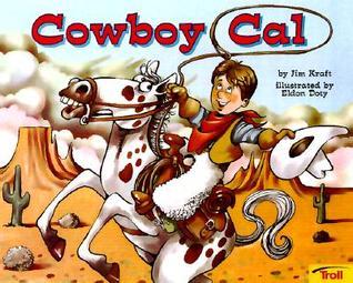 Cowboy Cal by Jim Kraft | Goodreads