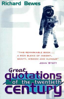 Great Quotations Of The 20th C by Richard Bewes | Goodreads