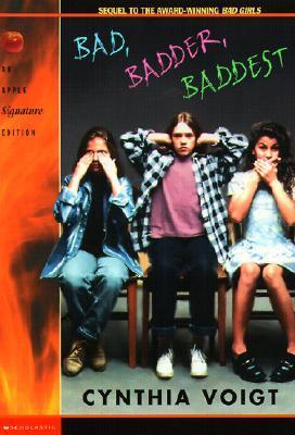 Bad, Badder, Baddest by Cynthia Voigt | Goodreads