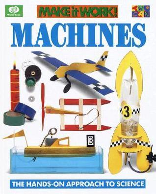 Machines (Make It Work! Series) by Andrew Haslam | Goodreads
