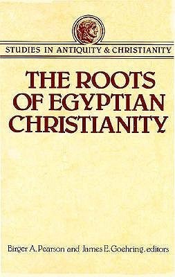 The Roots of Egyptian Christianity by Birger A. Pearson | Goodreads
