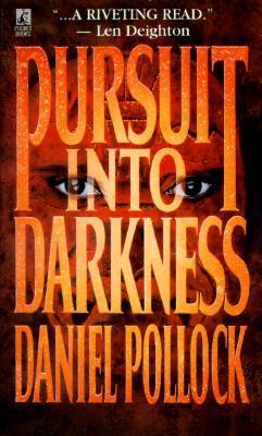 Pursuit into Darkness by Daniel Pollock | Goodreads