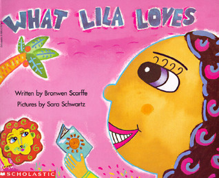 What Lila loves (Beginning literacy) by Bronwen Scarffe | Goodreads