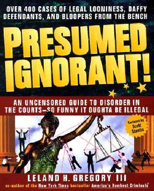Presumed Ignorant by Leland H. Gregory | Goodreads