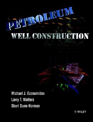 Petroleum Well Construction by Michael J. Economides | Goodreads