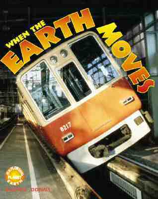 When the Earth Moves (Exploring Planet Earth) by Sandra Downs | Goodreads