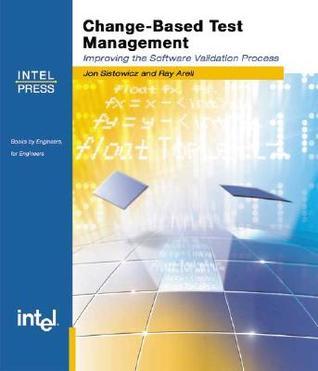 Change-Based Test Management: Improving the Software Validation Process ...
