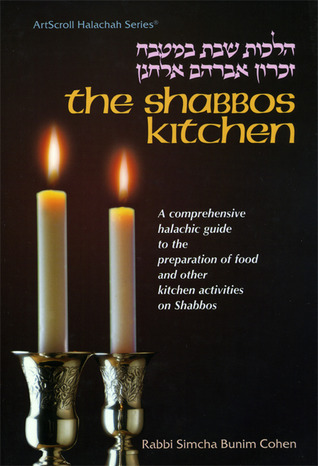 The Shabbos Kitchen: A Comprehensive Halachic Guide to the Preparation ...