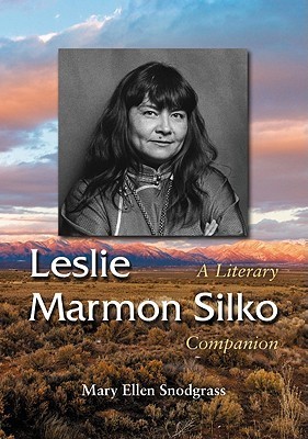 Leslie Marmon Silko: A Literary Companion by Mary Ellen Snodgrass ...