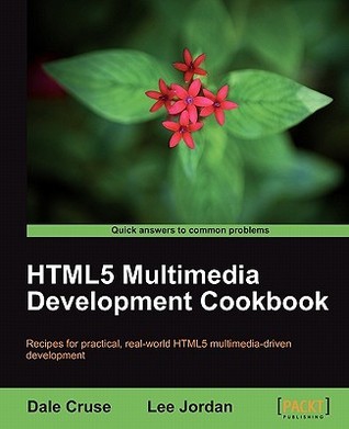 Html5 Multimedia Development Cookbook by Dale Cruse | Goodreads