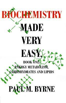 Biochemistry Made Very Easy: Book One Energy Metabolism, Carbohydrates ...