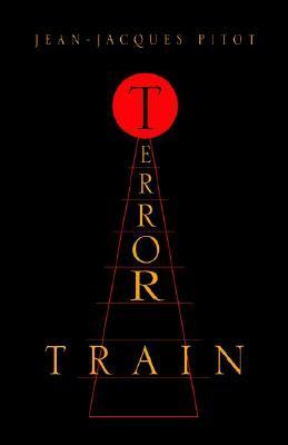 Terror Train by Jean-Jacques Pitot | Goodreads