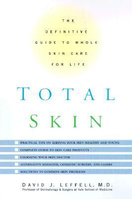 Total Skin: The Definitive Guide to Whole Skin Care for Life by David J ...