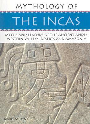 The Incas: Mythology of Series by David M. Jones | Goodreads