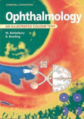 Ophthalmology: An Illustrated Colour Text by Mark Batterbury Bsc FRCS ...