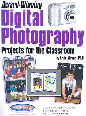Award Winning Digital Photography Projects by Arnie Abrams | Goodreads