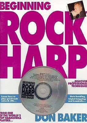 Beginning Rock Harp with CDROM (Harmonica) by Don Baker | Goodreads