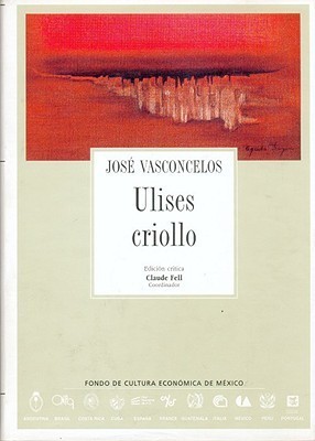 Ulises Criollo (Ulises criollo, #1) by José Vasconcelos | Goodreads