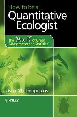 How to be a Quantitative Ecologist: The 'A to R' of Green Mathematics ...