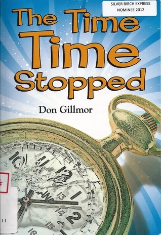 The Time Time Stopped by Don Gillmor | Goodreads