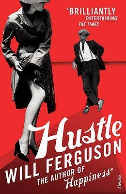 Hustle by Will Ferguson | Goodreads