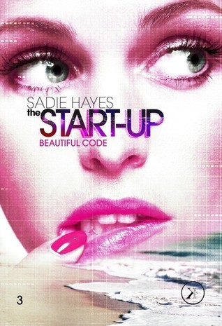 The Beautiful Code (The Start-Up, #3) by Sadie Hayes | Goodreads