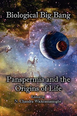 The Biological Big Bang. Panspermia and the Origins of Life by Chandra ...