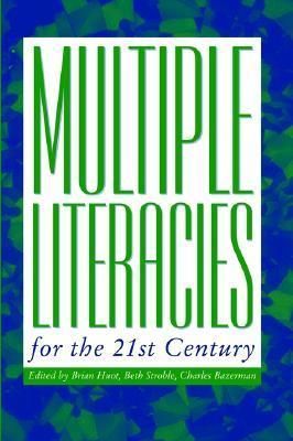Multiple Literacies for the 21st Century by Charles Bazerman | Goodreads