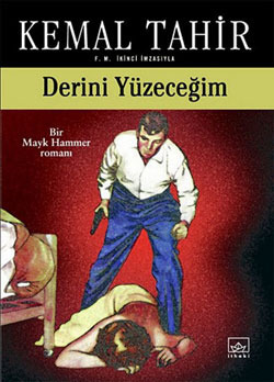 Derini Yüzeceğim (Mayk Hammer, #1) by Kemal Tahir | Goodreads